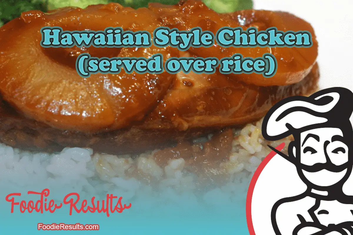 Hawaiian Style Chicken (Served over Rice) - Foodie Results