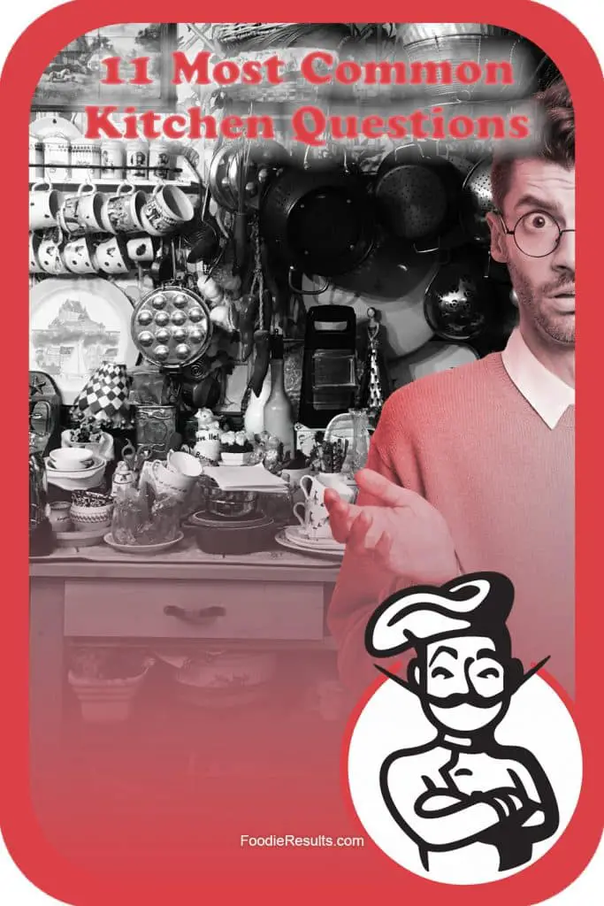 11 Common Kitchen Questions You Might be Afraid to Ask