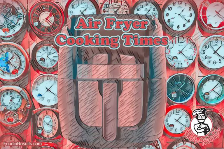 Air Fryer Cooking Times - Foodie Results #1