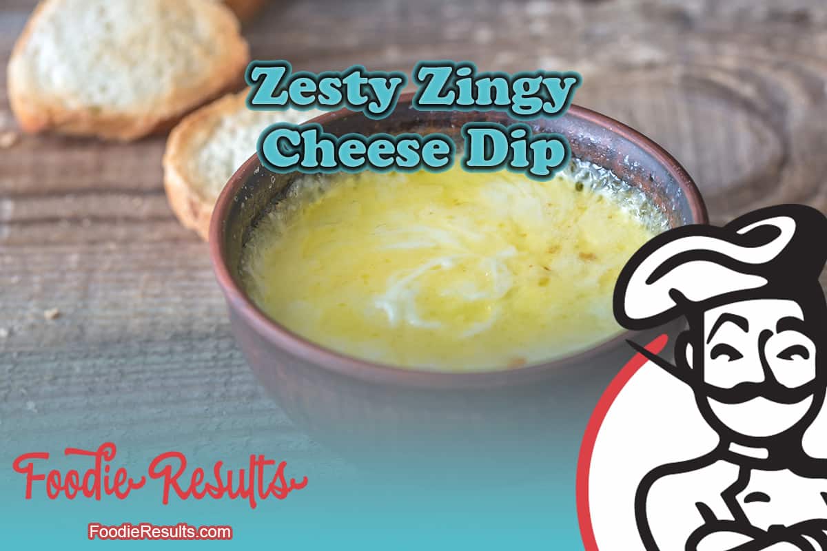 Zesty Zingy Cheese Dip - Foodie Results